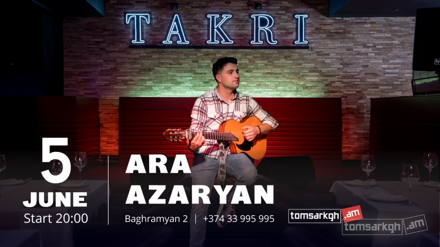 Daily live music at Takri / Ara Azaryan - Տոմսարկղ.am - միասնական ...