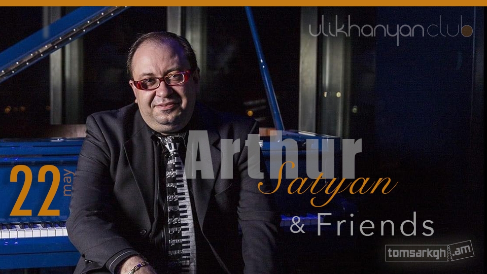 Arthur Satyan & Friends - Տոմսարկղ.am - միասնական տոմսային համակարգ